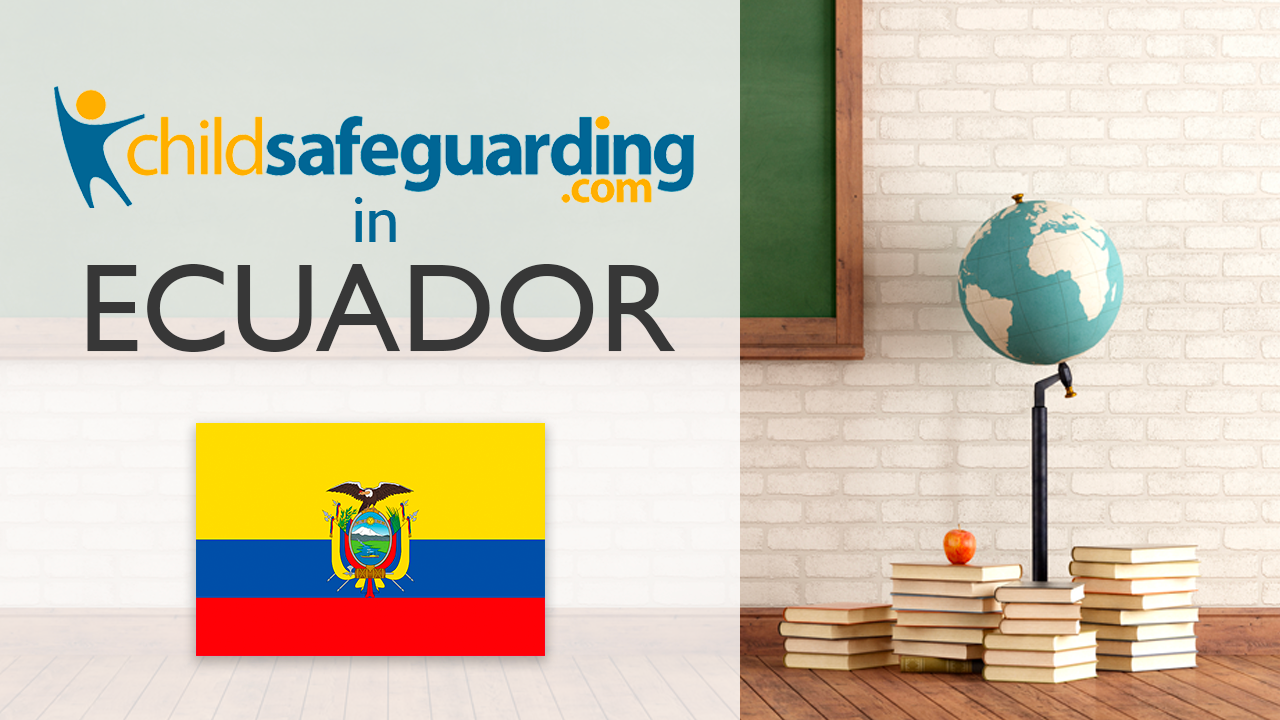 Capacitación en Protección Infantil en Ecuador - ChildSafeguarding.com